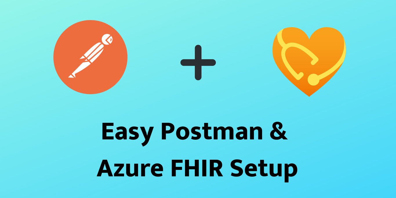 Easy Postman And Azure Fhir Setup · Mikael Weaver